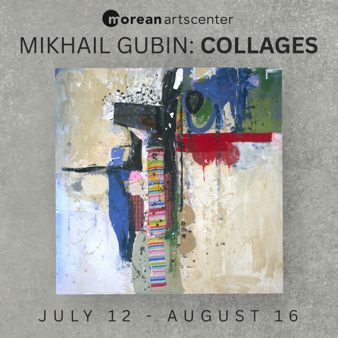 Mikhail Gubin: Collages - Morean Arts Center